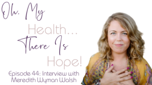 Episode 44: Interview with Meredith Wyman Walsh - Best Holistic Life
